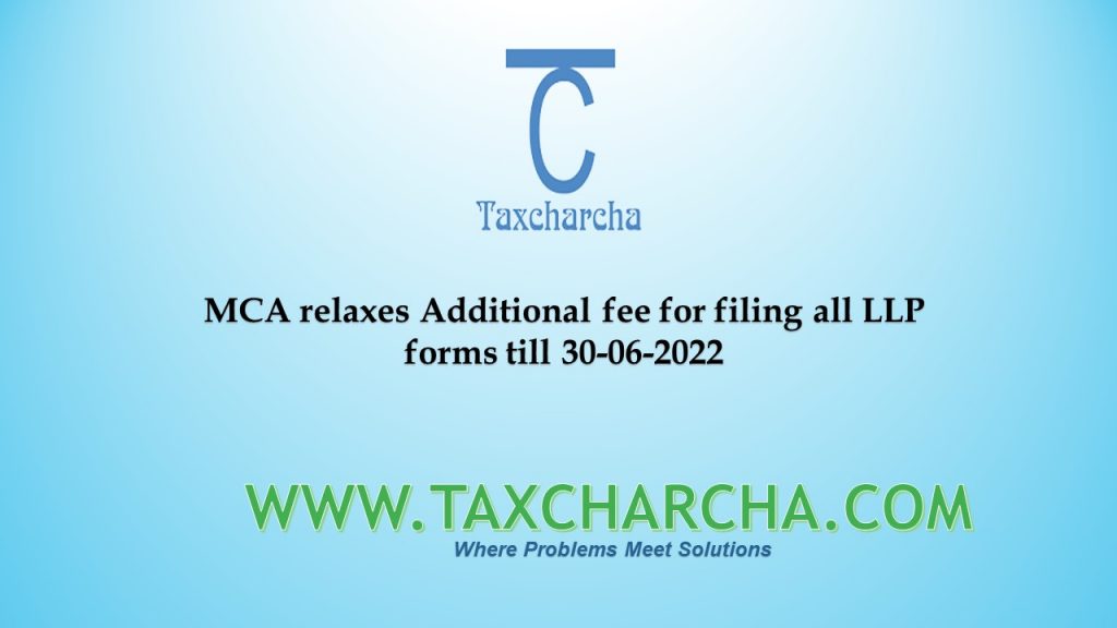 MCA Relaxes Additional Fee For Filing All LLP Forms Falling Between mca-relaxes-additional-fee-for-filing-all-llp-forms-falling-between